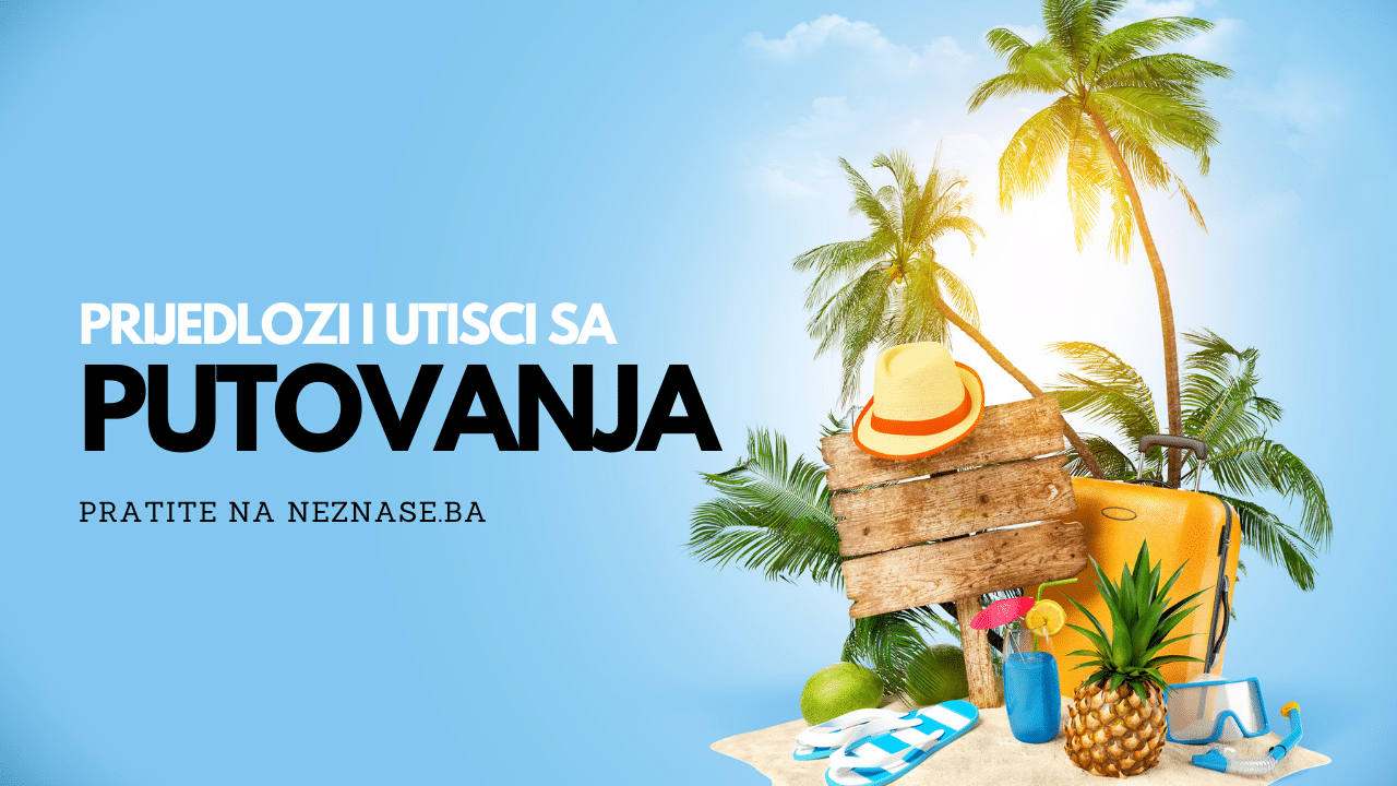 Putovanja - Prijedlozi i utisci 365 dana u godini!